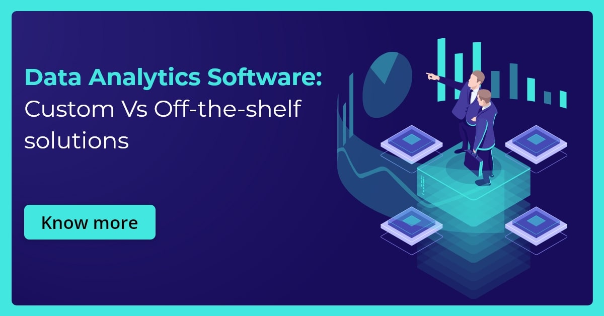 Data Analytics Software: Custom vs Off-The-Shelf Solutions