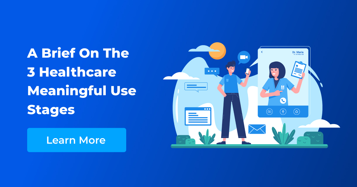 A brief on the 3 Healthcare Meaningful Use stages A brief on the 3 Healthcare Meaningful Use stages