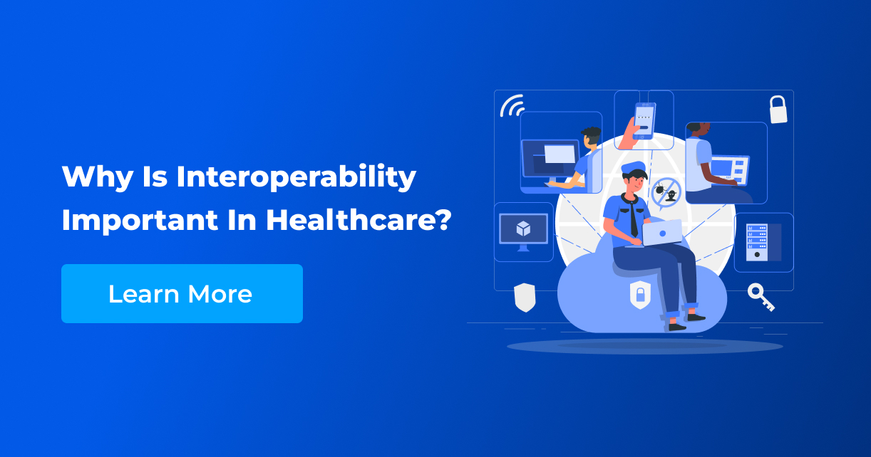 Why Is Interoperability Important in Healthcare?