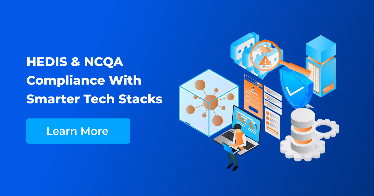 HEDIS & NCQA Compliance with Smarter Tech Stacks